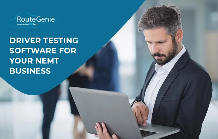 Driver Testing Software for Your NEMT Business - RouteGenie