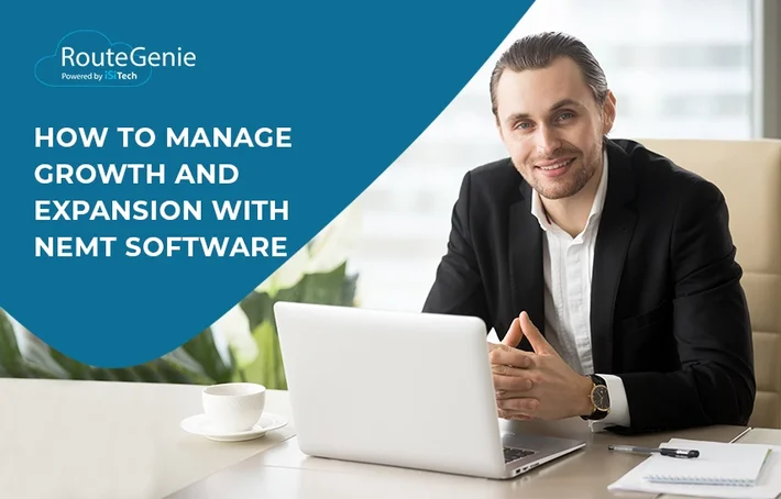 How to Manage Growth and Expansion With NEMT Software - RouteGenie