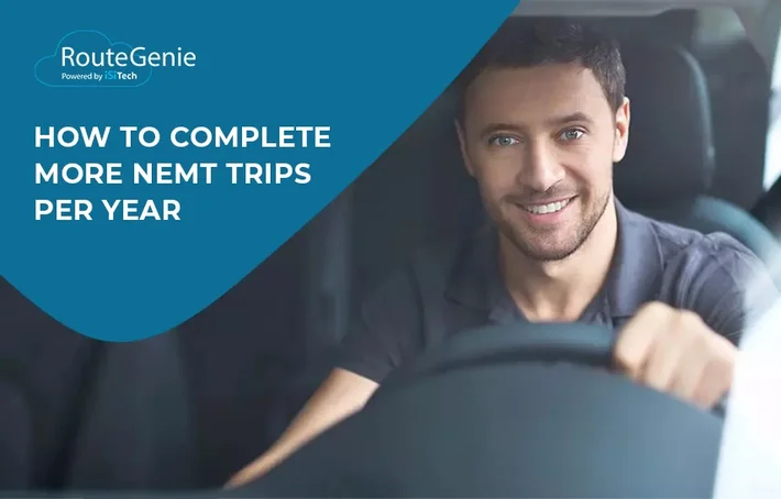 How to Complete More NEMT Trips per Year - RouteGenie