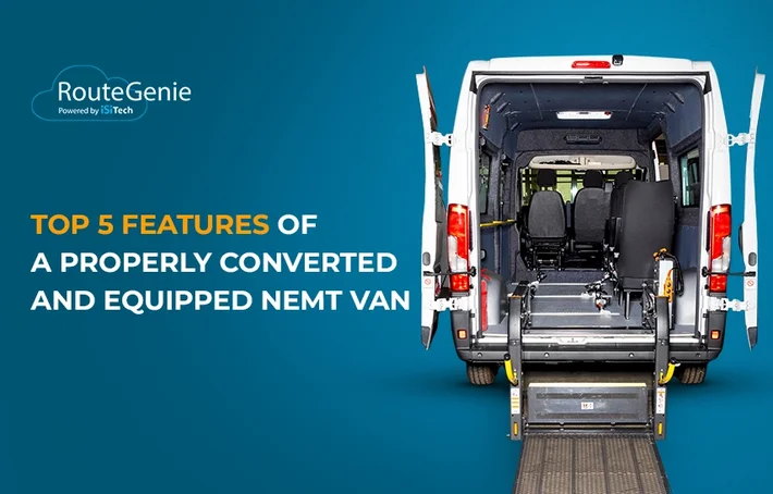 Top 5 Features of a Properly Converted and Equipped NEMT Van - RouteGenie